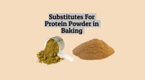 5 Substitutes for Protein Powder in Baking | Best Alternatives - Foods Fact